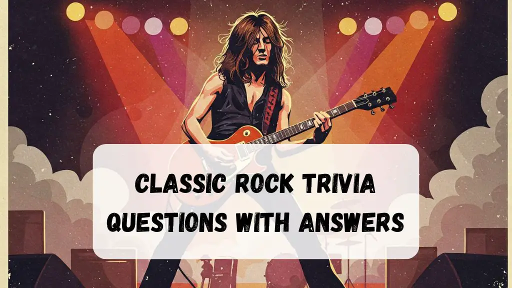 100+ Classic Rock Trivia Questions with Answers to Test Your Rock Knowledge