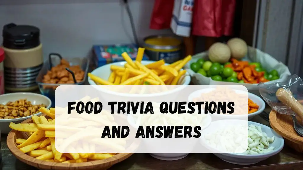 120+ Food Trivia Questions and Answers to Test Your Culinary Knowledge