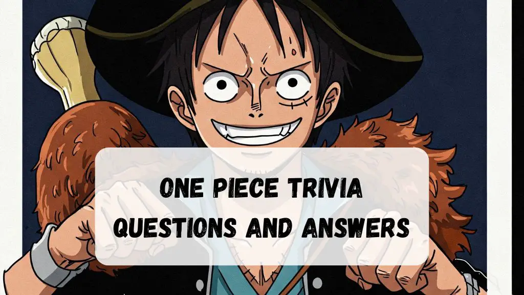100+ One Piece Trivia Questions and Answers for Every Fan