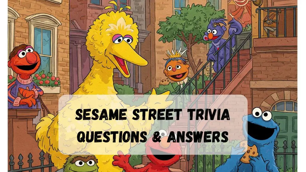 100+ Sesame Street Trivia Questions & Answers for Nostalgic Fans