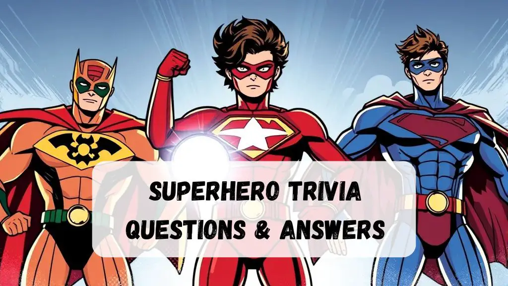 100+ Superhero Trivia Questions & Answers (Marvel, DC, and Comic Book ...