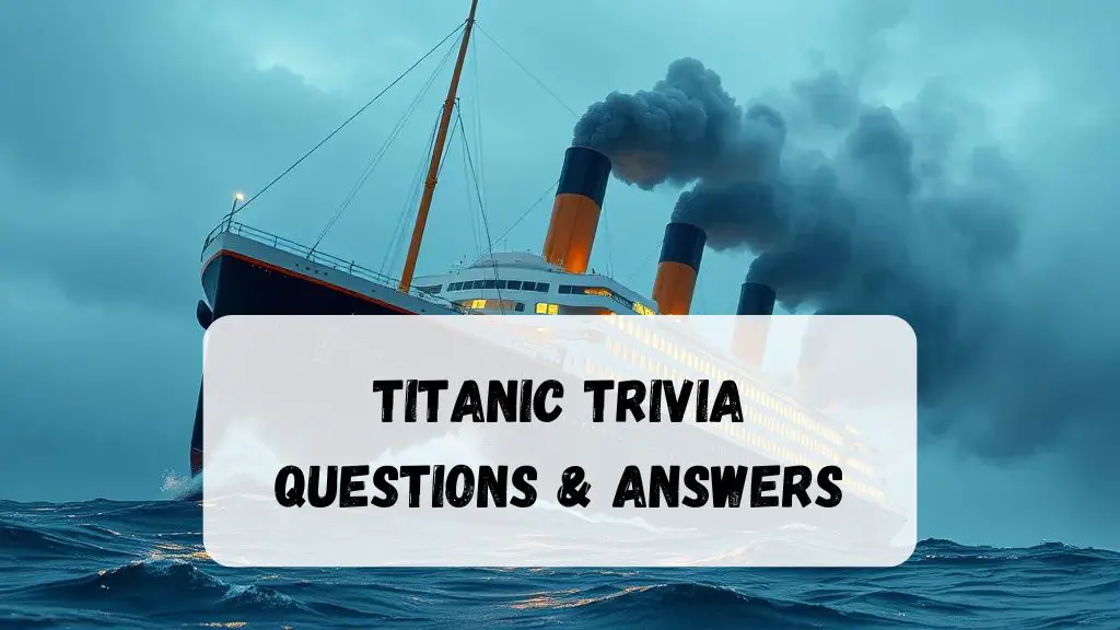 100+ Titanic Trivia Questions & Answers That Will Amaze History Buffs ...
