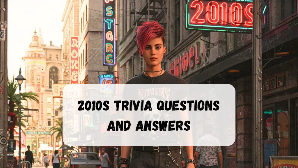 2010s Trivia Questions and Answers for Your Next Game Night