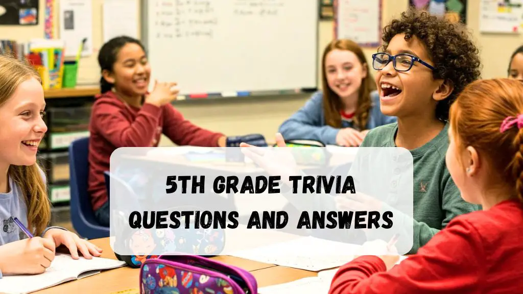 5th Grade Trivia Questions and Answers for Classroom Fun