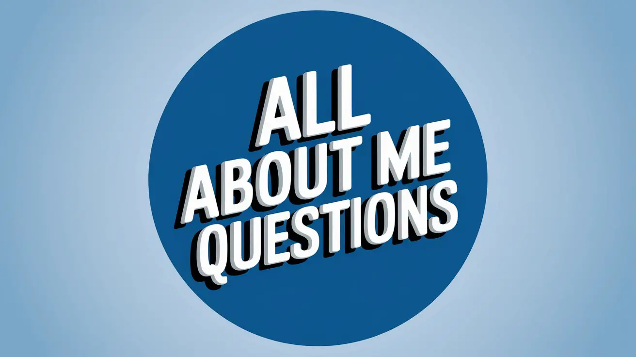 150+ All About Me Questions That Will Spark Meaningful Conversations