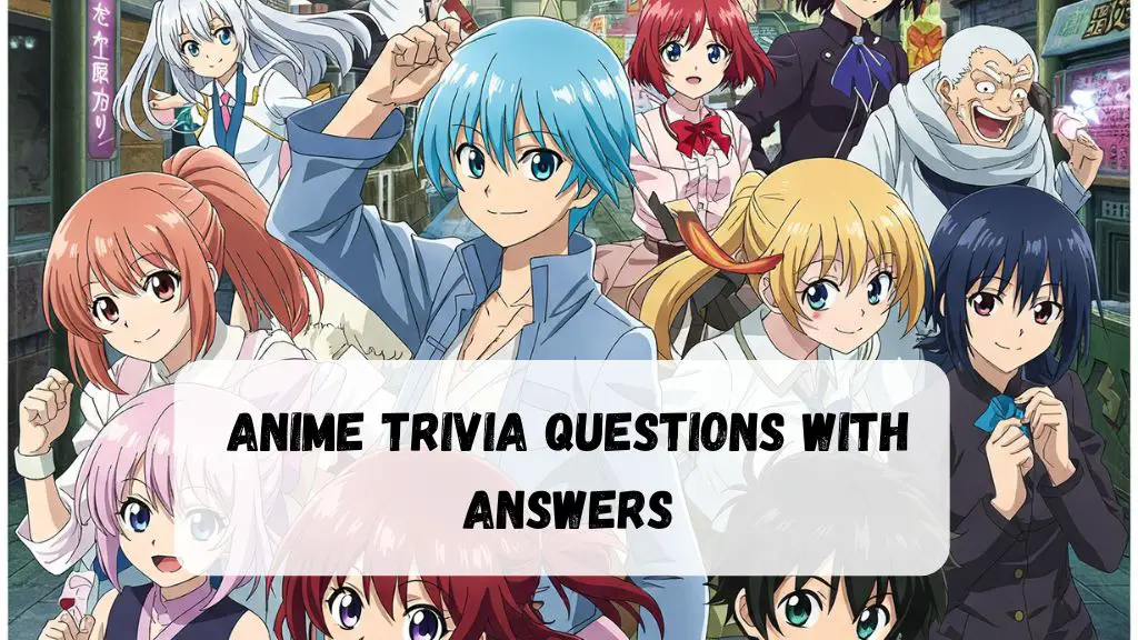 100+ Anime Trivia Questions with Answers for Fans and Beginners