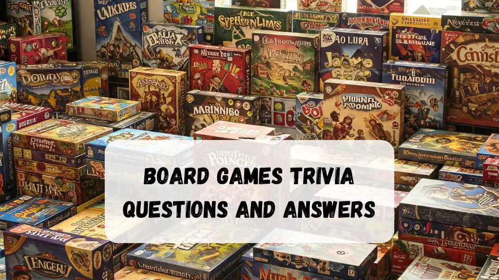 100+ Board Games Trivia That Will Challenge Even the Most Dedicated Players