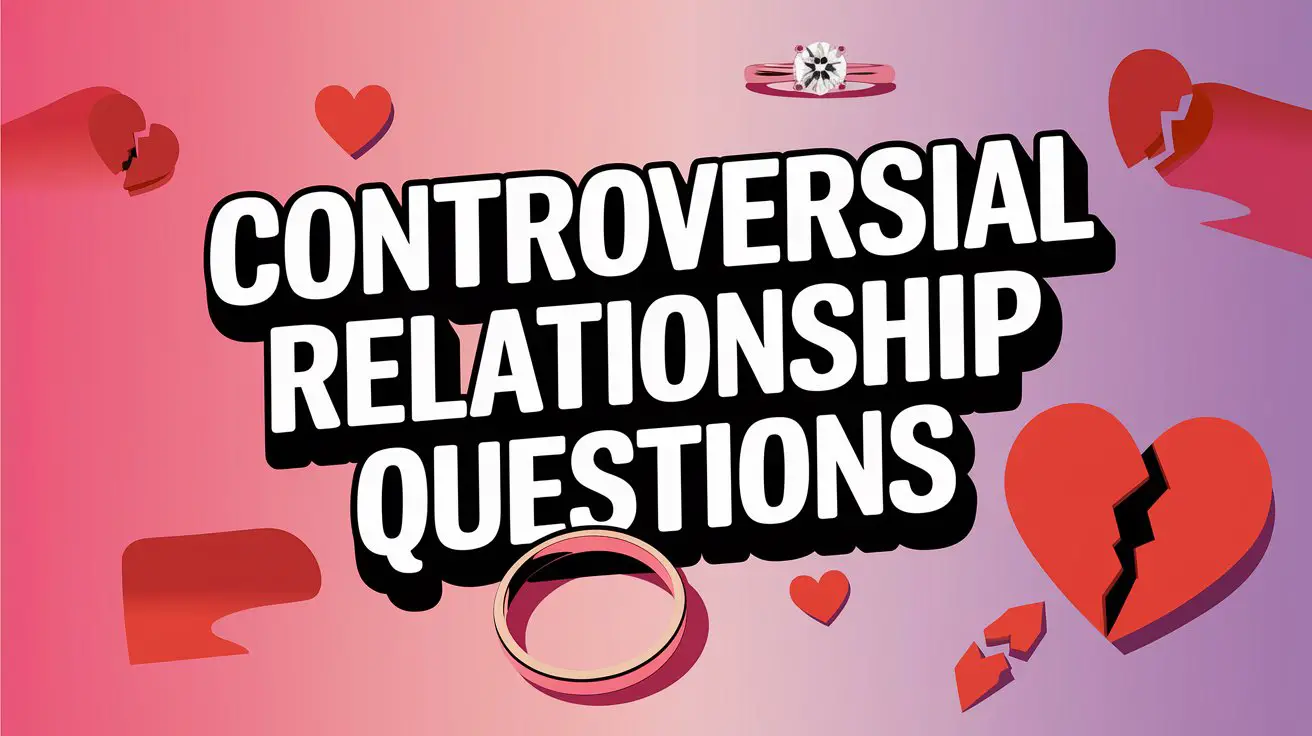 100+ Controversial Relationship Questions to Deepen Your Connection ...