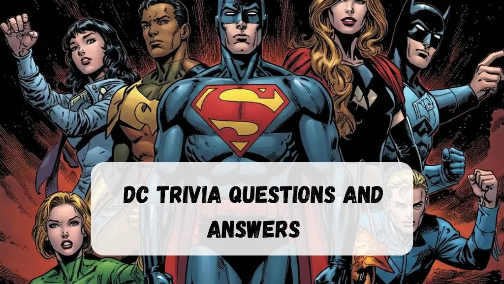 100+ DC Trivia Questions and Answers for Comic Book Fans