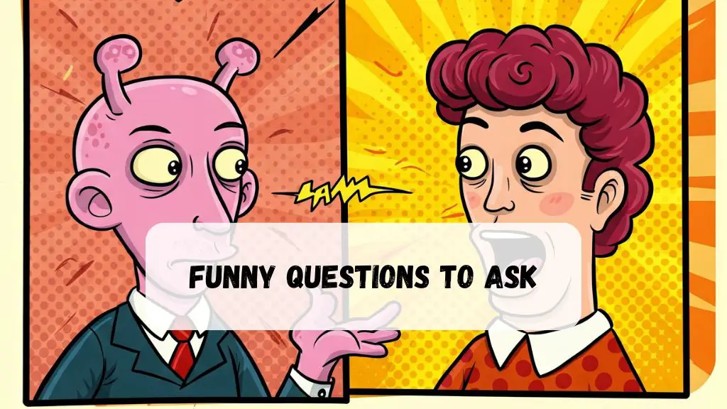 150+ Funny Questions to Ask (Conversation Starters to Make Anyone Laugh)
