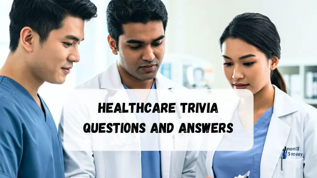 120+ Healthcare Trivia Questions and Answers to Challenge Your Knowledge