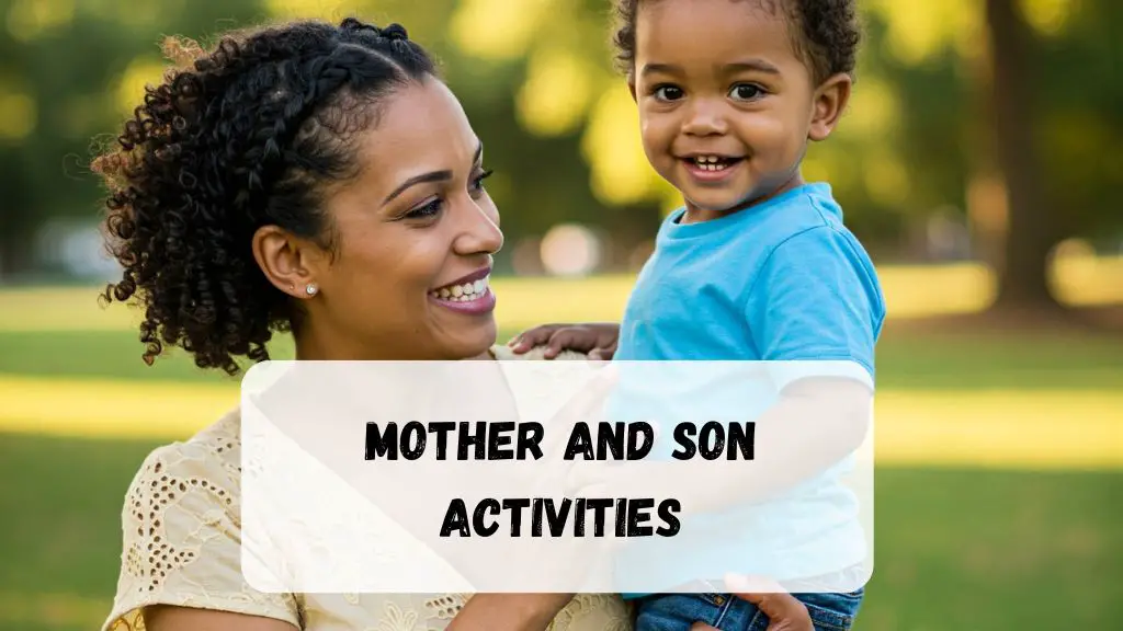 50 Mother and Son Activities for Fun and Connection