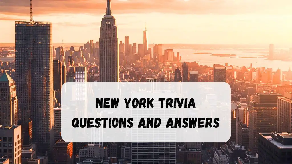 100+ New York Trivia Questions and Answers to Test Your NYC Knowledge