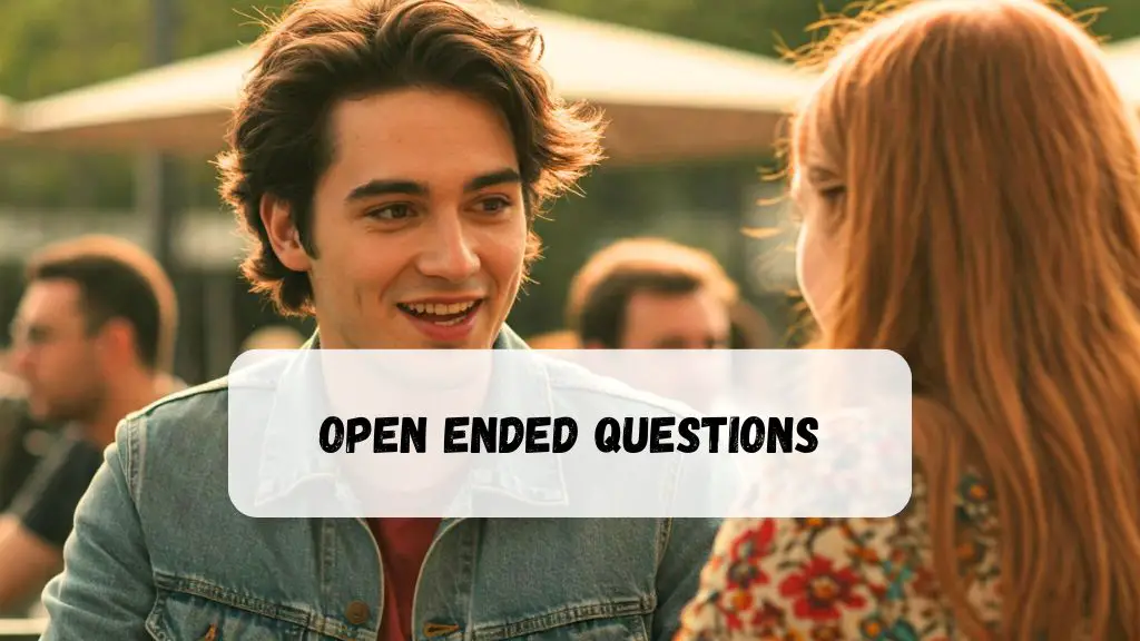 250+ Open Ended Questions That Create Genuine Connections