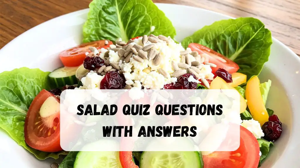 100+ Salad Quiz Questions with Answers to Test Fresh Food Knowledge