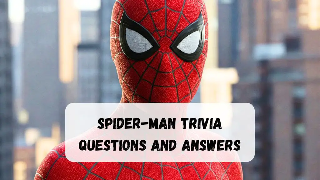 100+ Spider-Man Trivia Questions and Answers for Superhero Fans
