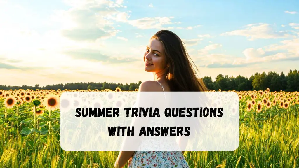 100+ Summer Trivia Questions with Answers to Beat the Heat