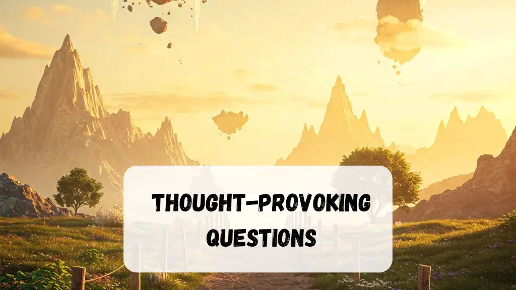 95 Thought-Provoking Questions That Will Expand Your Mind