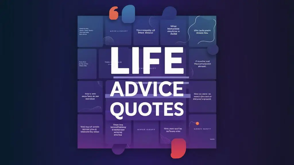 135+ Life Advice Quotes and Sayings for Personal Growth and Success