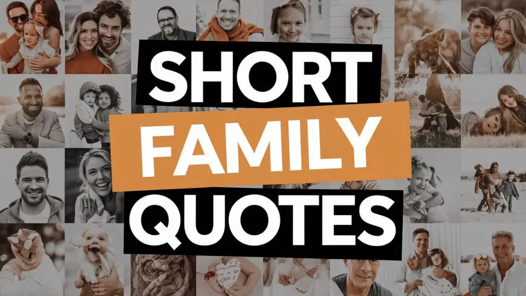 100 Short Family Quotes That Celebrate Family Bonds & Love