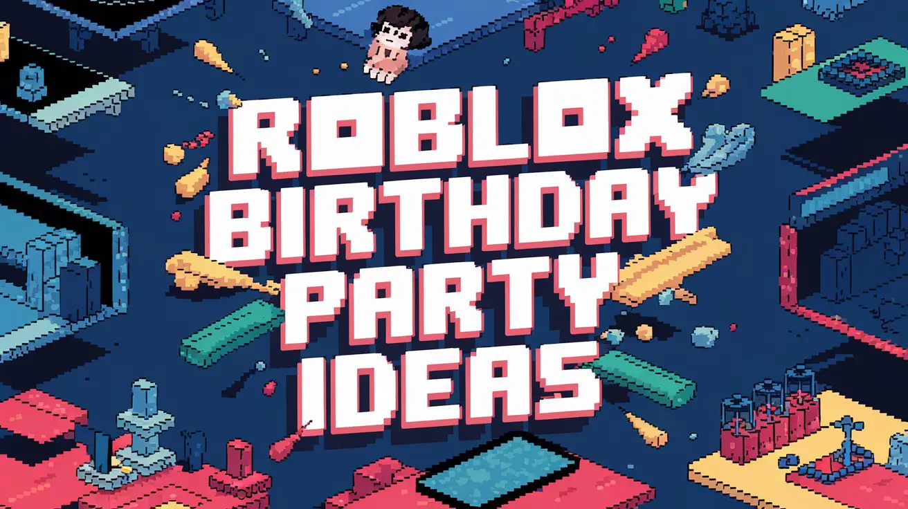 Roblox Birthday Party Ideas - Creative Ways to Bring the Game to Real Life