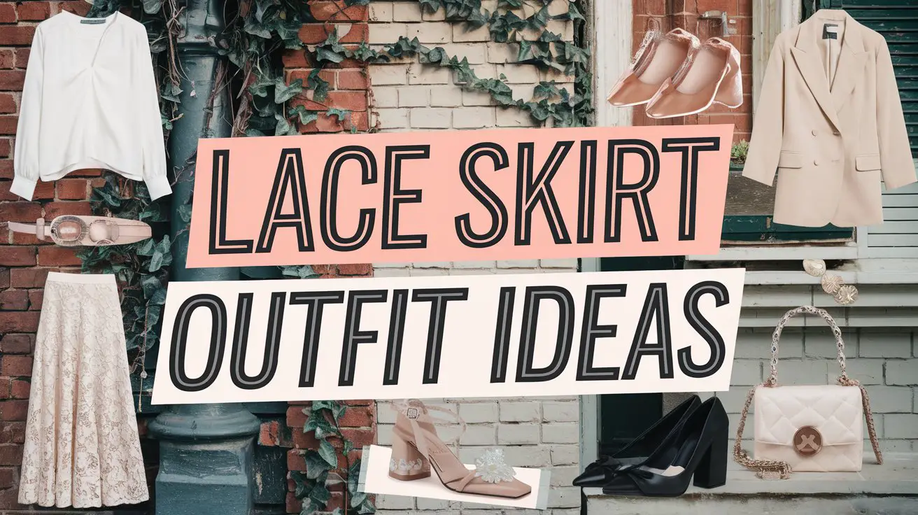 Lace Skirt Outfit Ideas: 15 Chic Ways to Style Lace and Slay Every Season