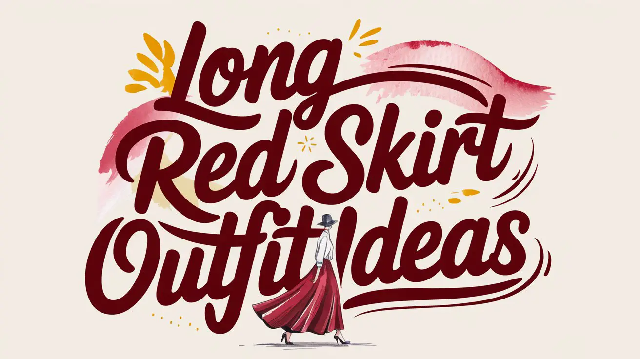 Long Red Skirt Outfit Ideas: 15 Stunning Ways to Style Your Statement Piece