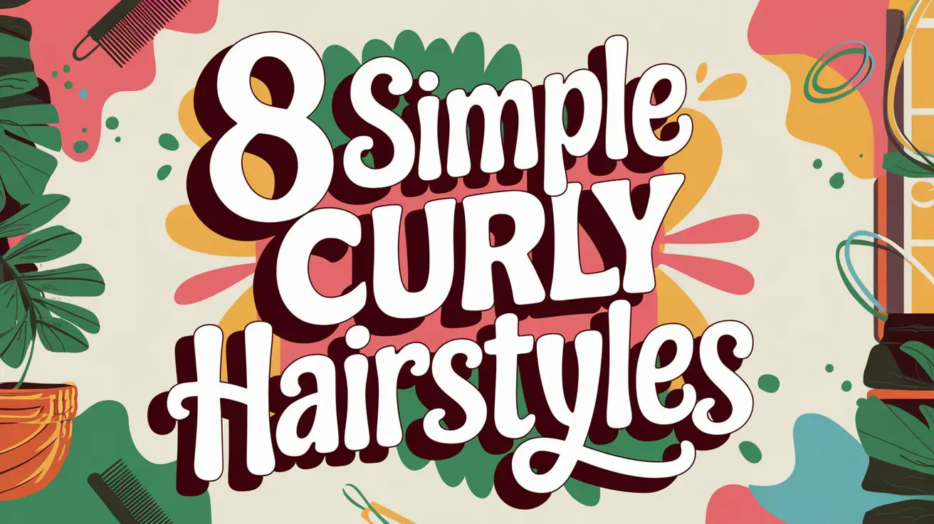 8 Simple Curly Hairstyles That Anyone Can Master